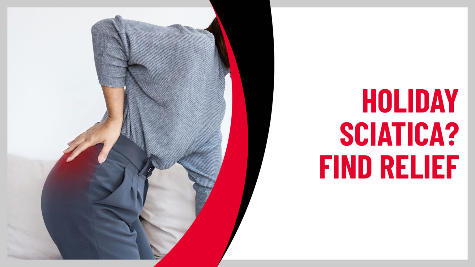 Managing Sciatic Pain During the Holidays: Tips for a More Comfortable Season